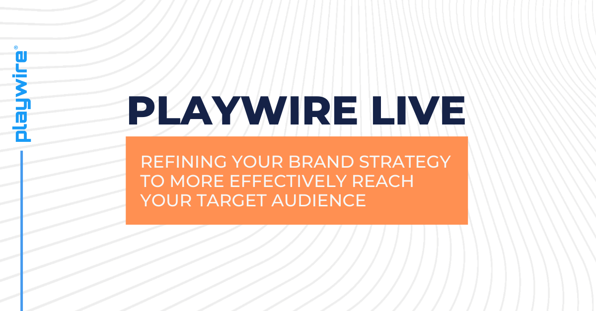 Playwire Live: Refining Your Brand Strategy to More Effectively Reach ...